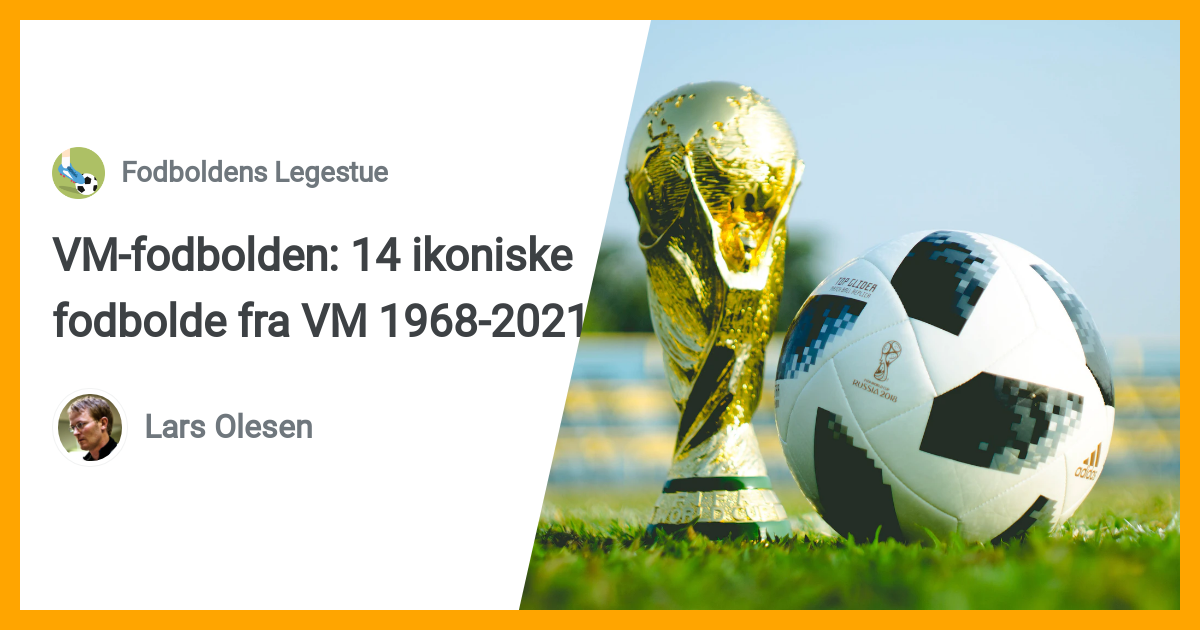 VM-fodbolden: 14 ikoniske fodbolde fra VM 1968-2021